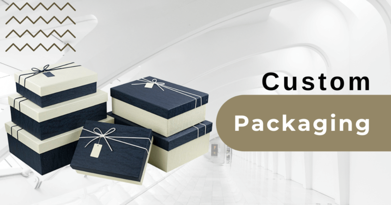 How Custom Packaging is Proving Effective for Businesses!